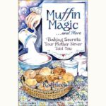 Muffin Magic … and More Baking Secrets Your Mother Never Told You ...